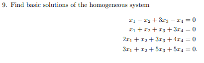Solved 9. Find basic solutions of the homogeneous system | Chegg.com