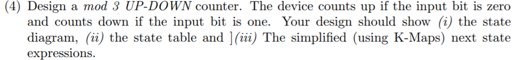 Solved (4) Design a mod 3 UP-DOWN counter. The device counts | Chegg.com