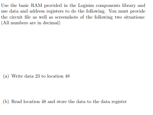 Use the basic RAM provided in the Logisim components | Chegg.com