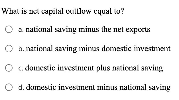 Solved What is net capital outflow equal to? a. national | Chegg.com