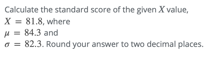 Solved Calculate the standard score of the given X value, X | Chegg.com