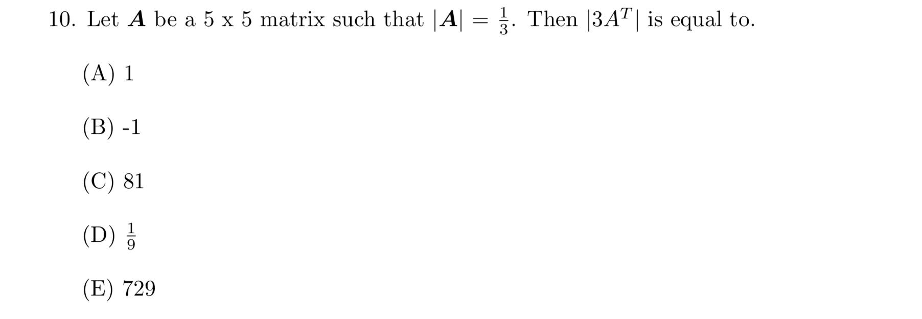 Solved 10. Let A be a 5×5 matrix such that ∣A∣=31. Then | Chegg.com