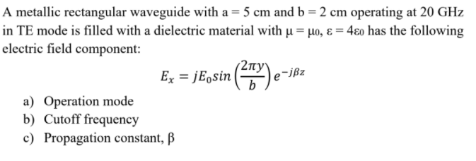 Solved A metallic rectangular waveguide with a = 5 cm and b | Chegg.com