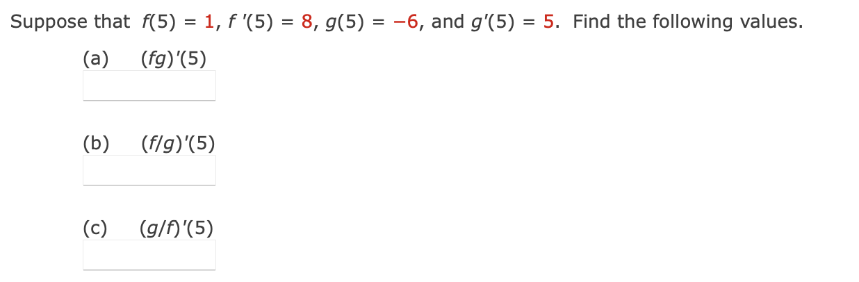 Solved Suppose that f(5)=1,f′(5)=8,g(5)=−6, and g′(5)=5. | Chegg.com