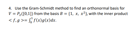 Solved 4. Use the Gram-Schmidt method to find an orthonormal | Chegg.com
