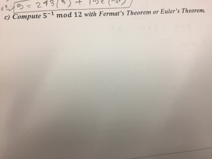Solved c) Compute 5-1 mod 12 with Fermat's Theorem or | Chegg.com