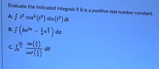 Solved Evaluate the indicated integrals if k is a positive | Chegg.com