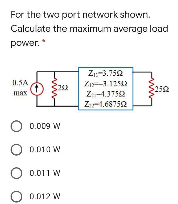 Solved For the two port network shown. Calculate the maximum | Chegg.com