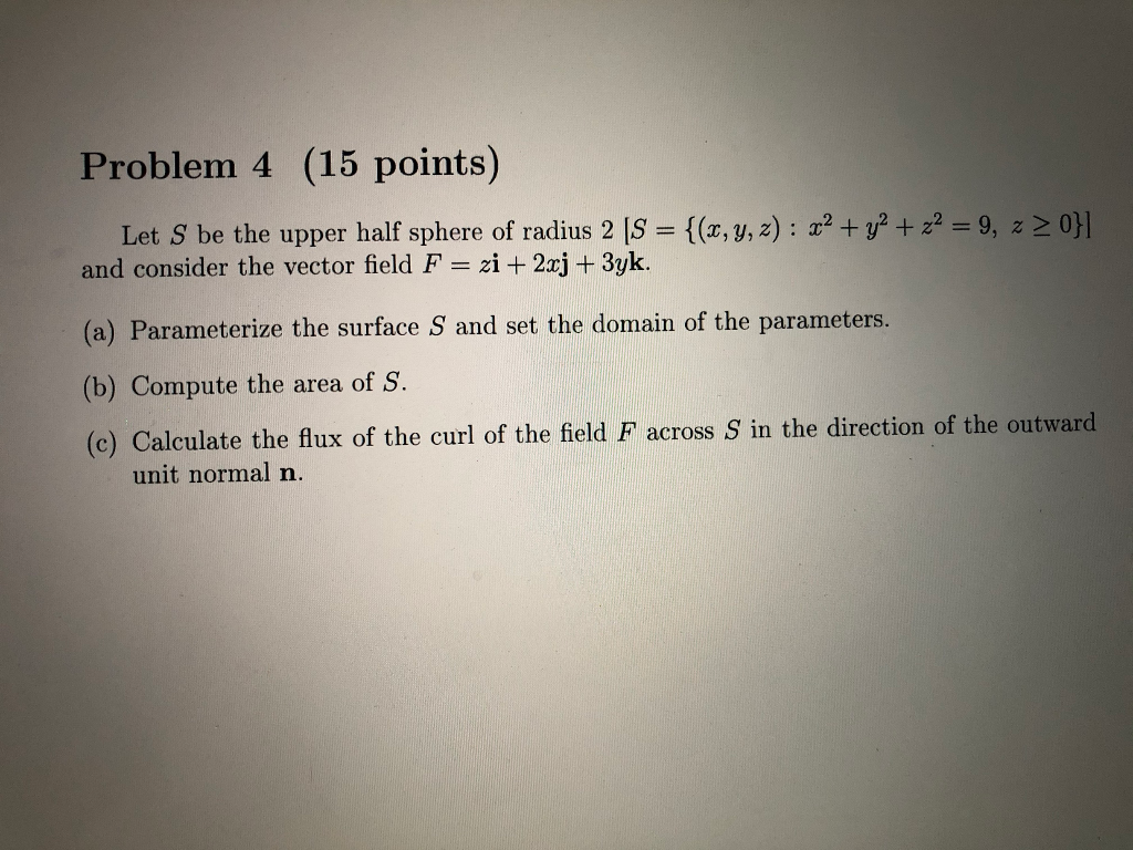 Solved Problem 4 (15 points) Let S be the upper half sphere | Chegg.com