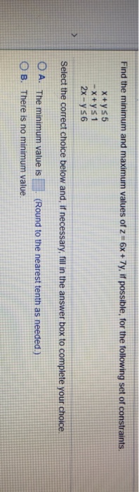 Solved Find the minimum and maximum values of z-6x + 7y, if | Chegg.com