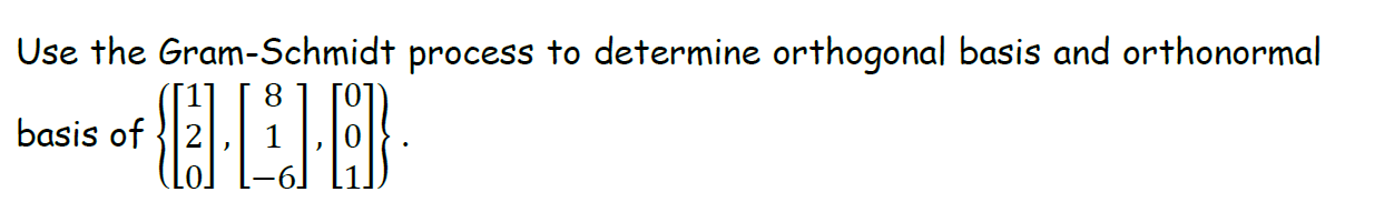 Solved Use the Gram-Schmidt process to determine orthogonal | Chegg.com