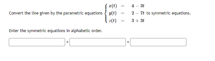 Solved Convert the line given by the parametric equations ( | Chegg.com
