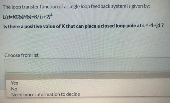 Solved The loop transfer function of a single loop feedback | Chegg.com