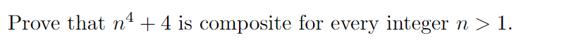 Solved Prove that n4 + 4 is composite for every integer n > | Chegg.com