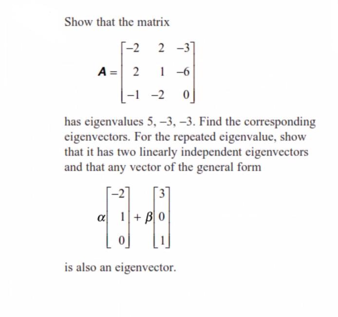Solved Show that the matrix -2 2 -3 A= 2 1 -6 | -1 -2 0 has | Chegg.com
