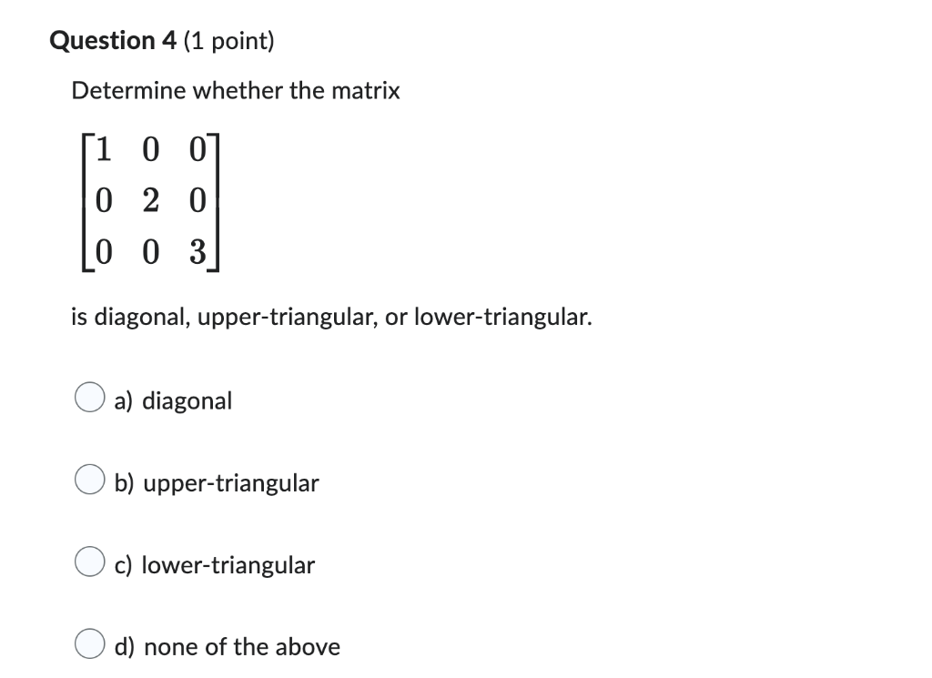 Solved Determine whether the matrix ⎣⎡100020003⎦⎤ is | Chegg.com