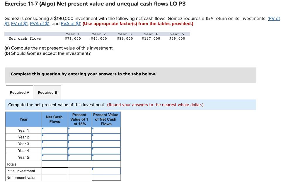 Solved Exercise 11-7 (Algo) Net present value and unequal | Chegg.com