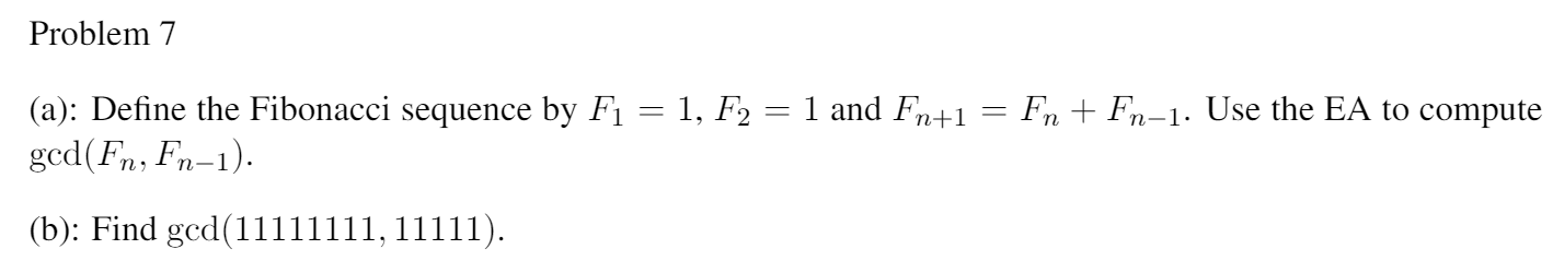 Solved Problem 7 = Fn + Fn-1. Use the EA to compute (a): | Chegg.com