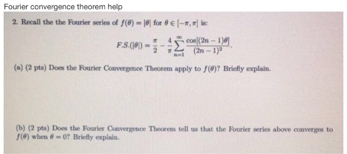 Solved Fourier Convergence Theorem Help 2 Recall The The
