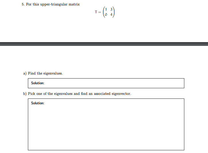 Solved 5. For this upper-triangular matrix T=(1034) a) Find | Chegg.com