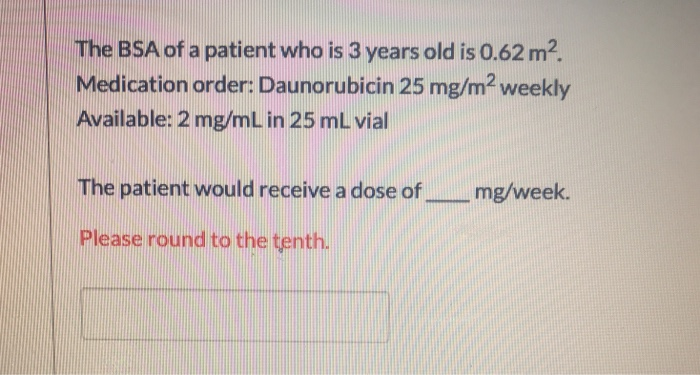 Solved The BSA of a patient who is 3 years old is 0.62 m2. | Chegg.com