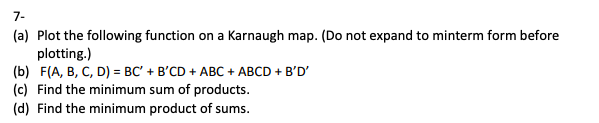 Solved 7 -(a) ﻿Plot the following function on a Karnaugh | Chegg.com