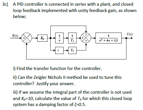 Solved 3c) A PID controller is connected in series with a | Chegg.com