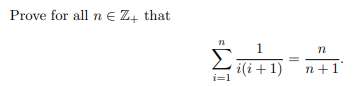 Solved Prove for all n∈Z+that ∑i=1ni(i+1)1=n+1n | Chegg.com