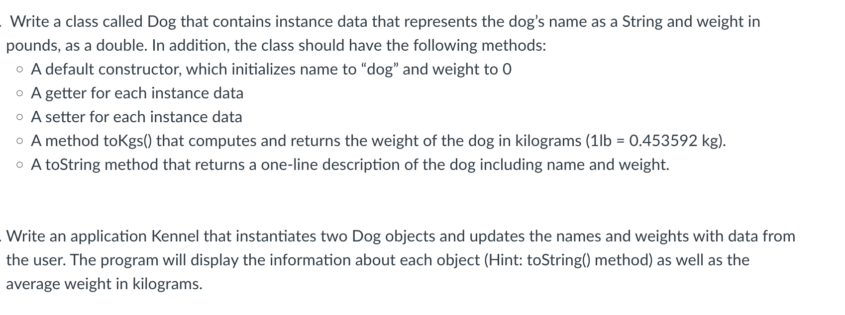 Solved Write a class called Dog that contains instance data | Chegg.com