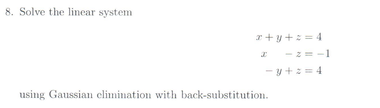 Solved Solve the linear systemx+y+z=4x-z=-1-y+z=4using | Chegg.com