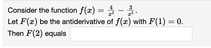 Solved Consider the function f(x)=x34−x53. Let F(x) be the | Chegg.com