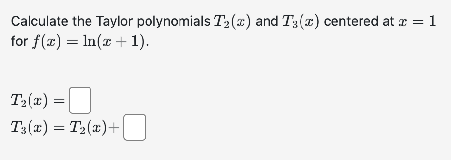 Solved Calculate the Taylor polynomials T2(x) and T3(x) | Chegg.com