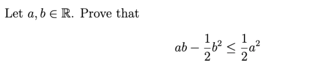 Solved Let a,b∈R. Prove that ab−21b2≤21a2 | Chegg.com