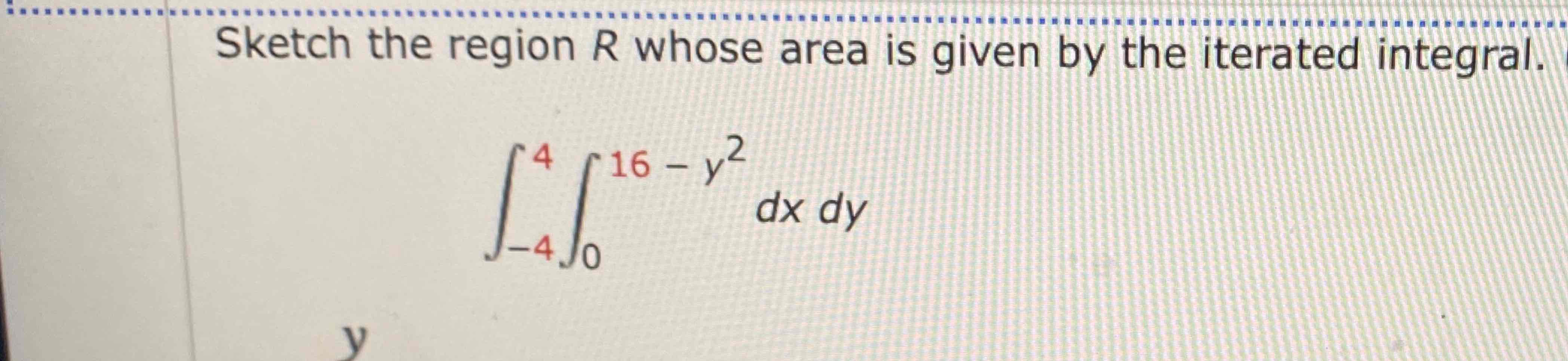 Solved Sketch the region R ﻿whose area is given by the | Chegg.com