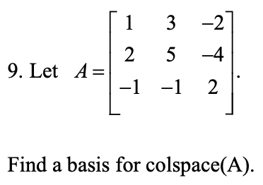 Solved 9. Let A=⎣⎡12−135−1−2−42⎦⎤. Find a basis for | Chegg.com