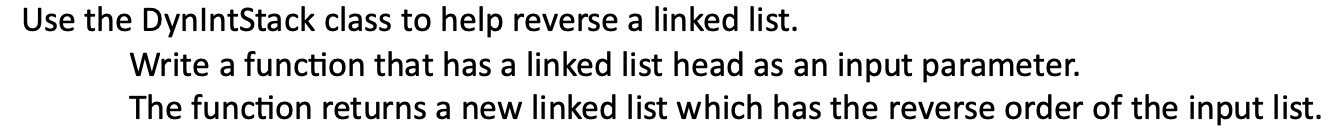 Solved Use the DynIntStack class to help reverse a linked | Chegg.com