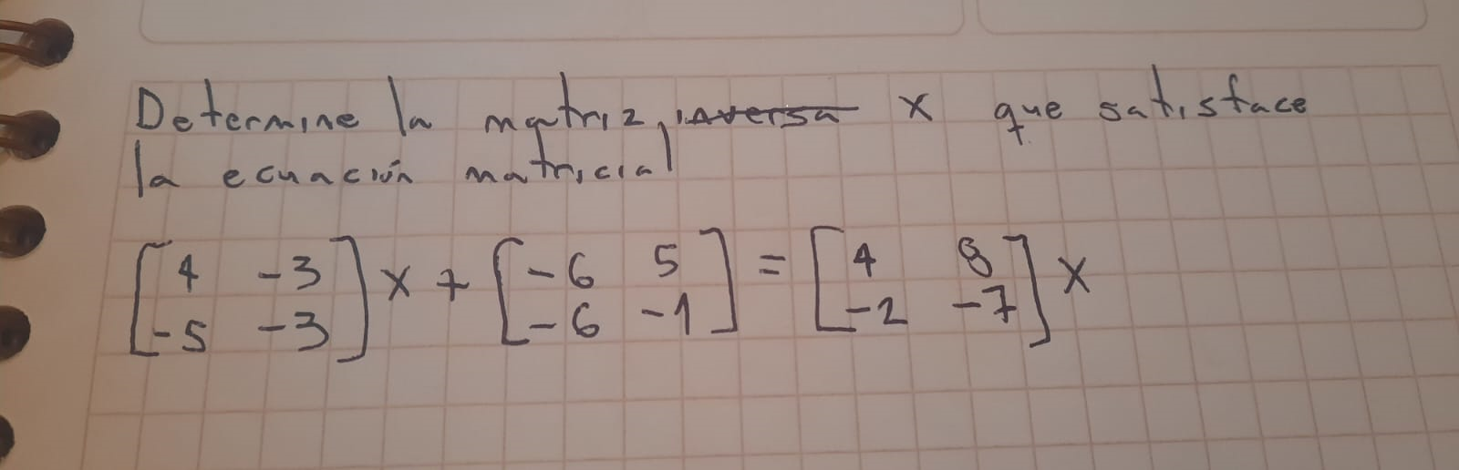 Solved Determine la matriz, iversa x que satistace la | Chegg.com
