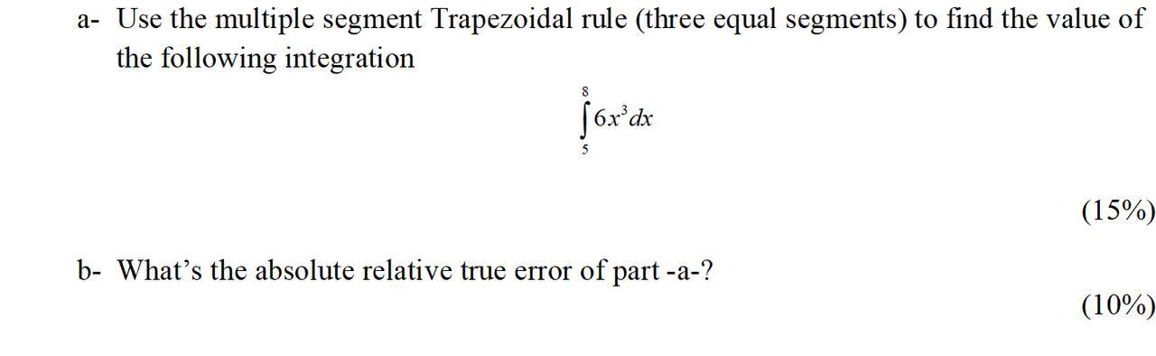 Solved a- Use the multiple segment Trapezoidal rule (three | Chegg.com