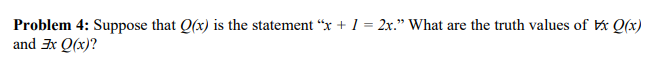 Solved Problem 4: Suppose that Q(x) is the statement " | Chegg.com