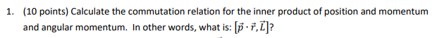 Solved 1. (10 points) Calculate the commutation relation for | Chegg.com