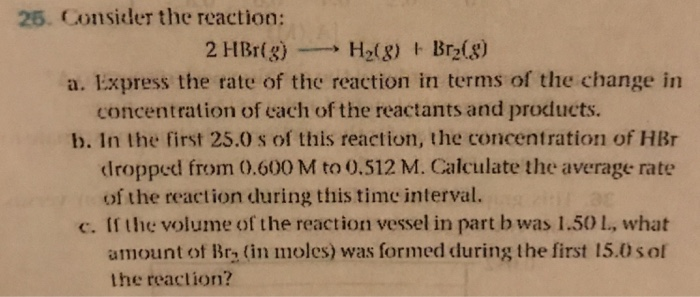 Solved 25. Consider the reaction: 2 HBrtg)H2(g) Br2(g) a. | Chegg.com
