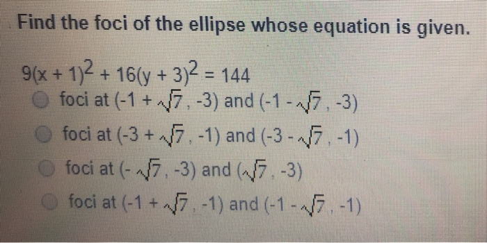 Solved Find the foci of the ellipse whose equation is given. | Chegg.com