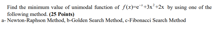 Solved Find the minimum value of unimodal function of f(x)= | Chegg.com