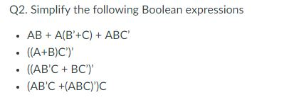 Solved Q2. Simplify the following Boolean expressions AB | Chegg.com