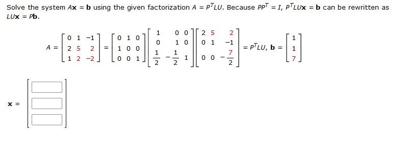 Solved Solve the system Ax=b using the given LU | Chegg.com