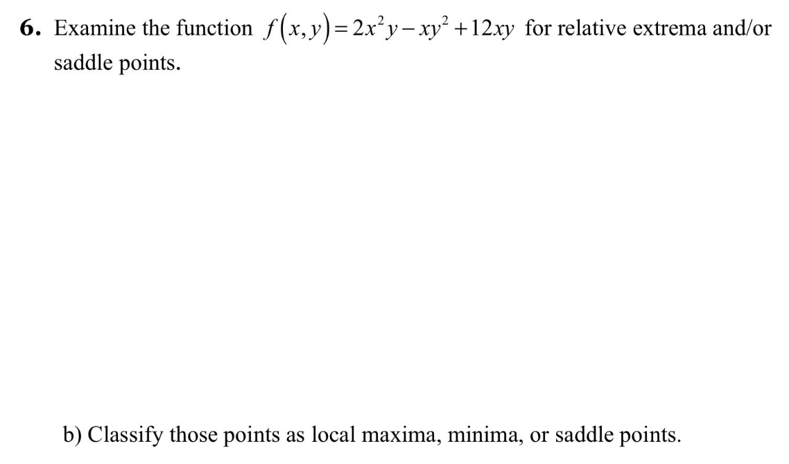 Solved Examine the function f(x,y)=2x2y-xy2+12xy ﻿for | Chegg.com
