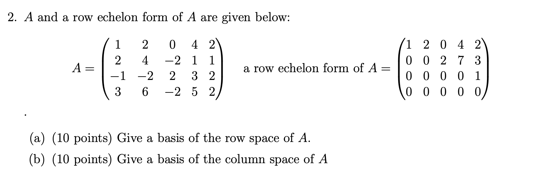 Solved 2. A and a row echelon form of A are given below: A = | Chegg.com