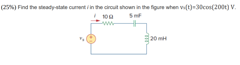 Solved (25\%) Find the steady-state current i in the circuit | Chegg.com