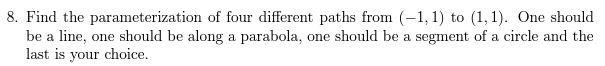 Solved 8. Find the parameterization of four different paths | Chegg.com