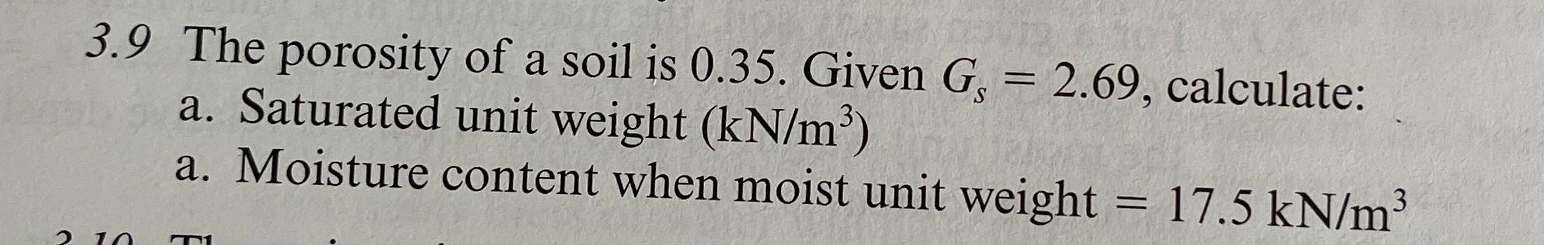 Solved 3.9 The porosity of a soil is 0.35. Given Gs=2.69, | Chegg.com